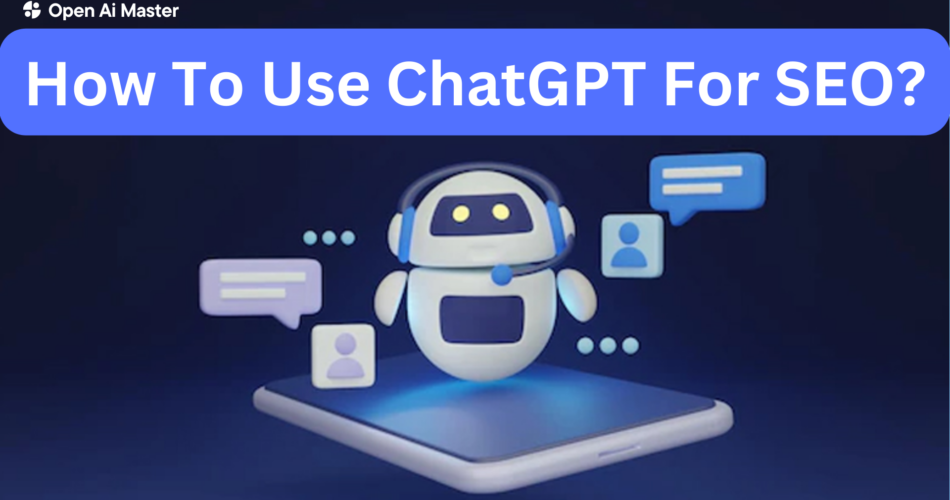 How to Use ChatGPT For SEO