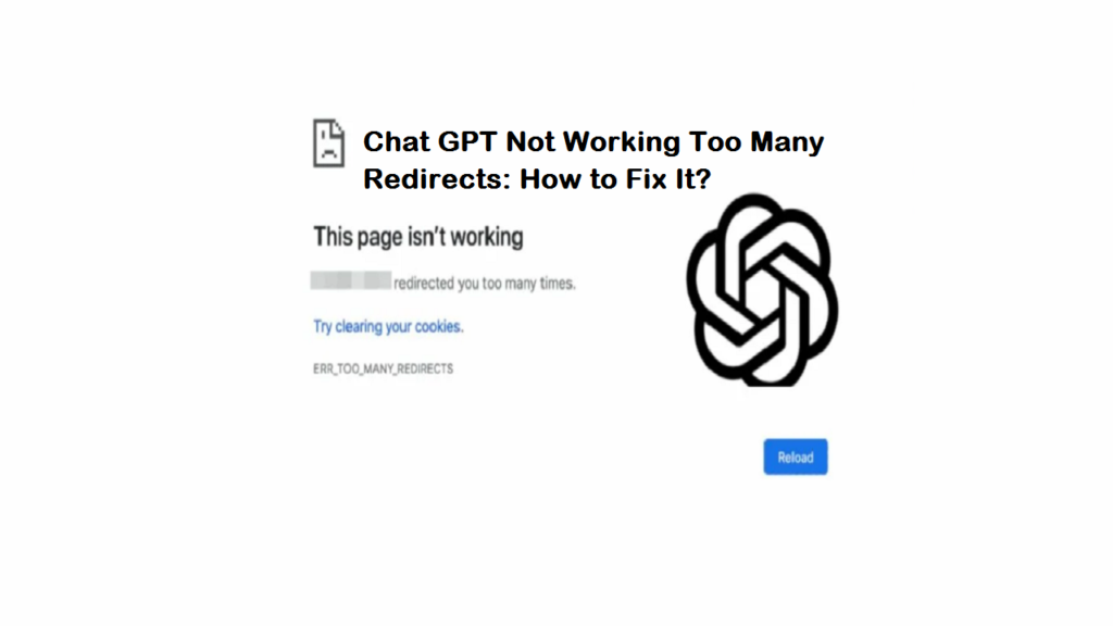 Chat GPT Not Working Too Many Redirects: How to Fix It? - Open AI Master