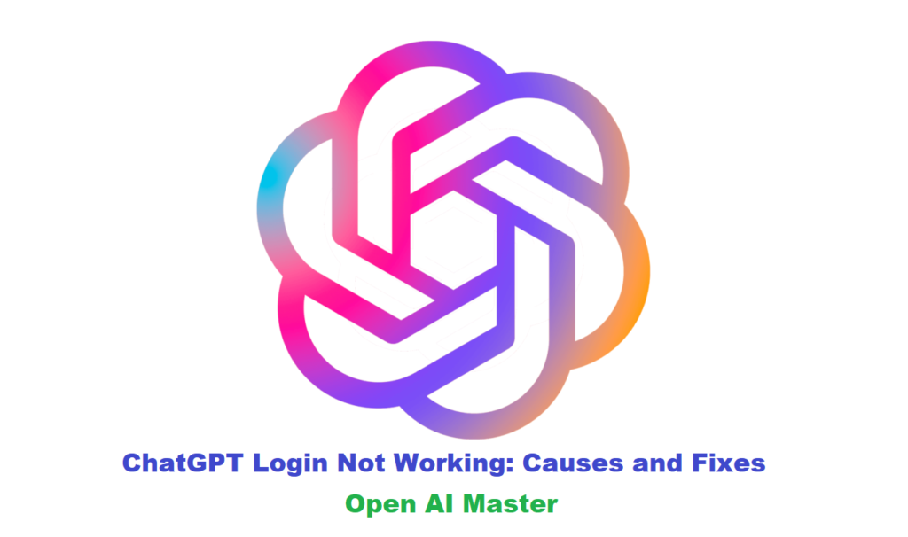 ChatGPT Login Not Working: Causes and Fixes - Open AI Master