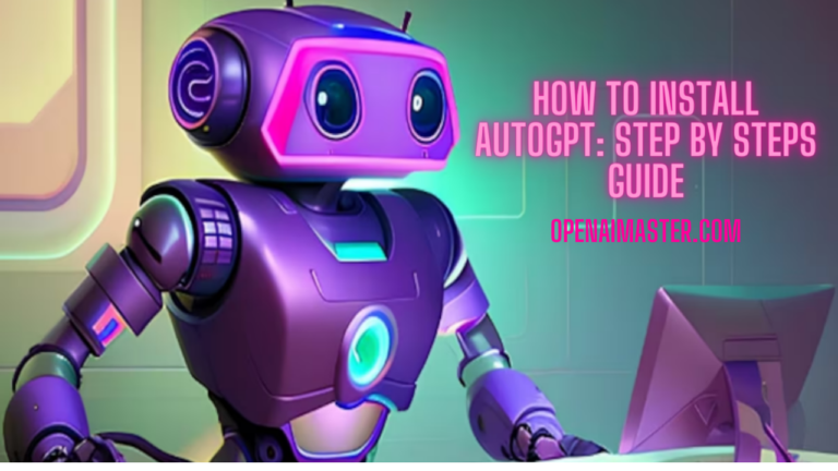How To Install AutoGPT: Step By Steps Guide - Open AI Master