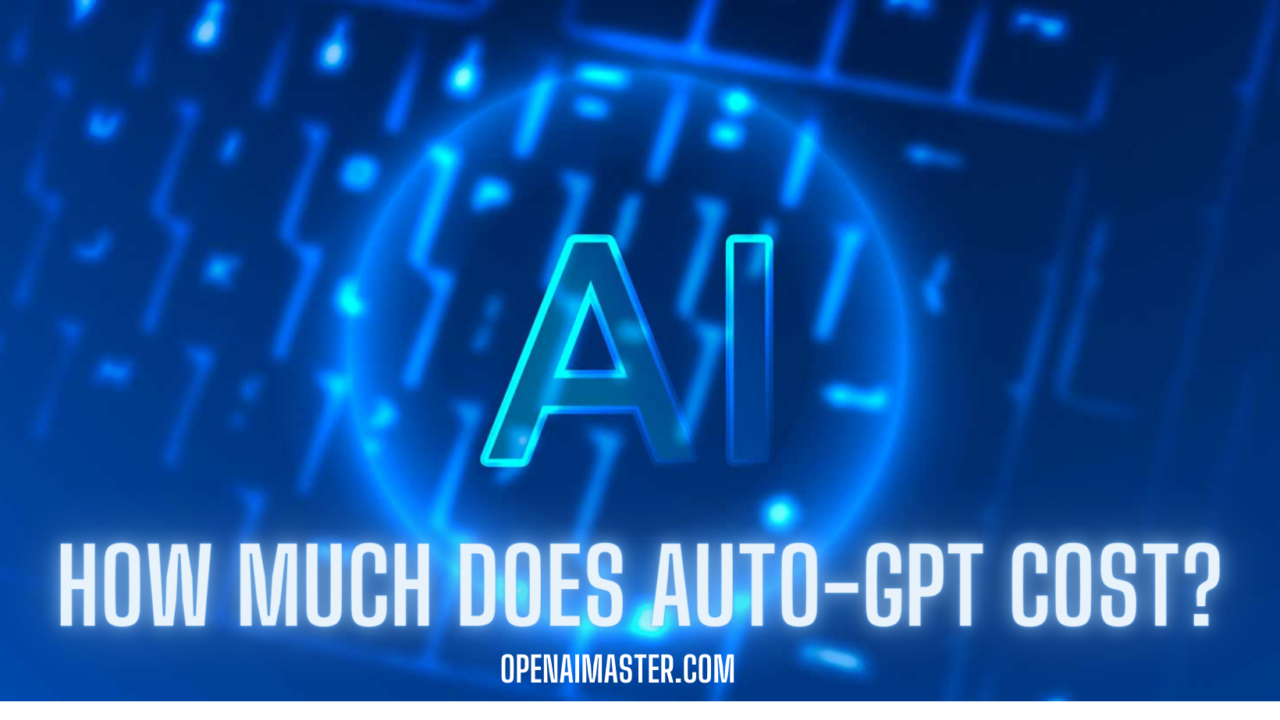 How much does Auto-GPT cost? - Open AI Master