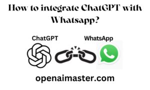 How to integrate ChatGPT with WhatsApp