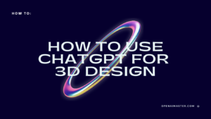 How to use ChatGPT for 3D design
