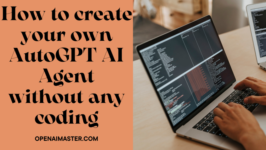 How to create your own AutoGPT AI Agent without any coding