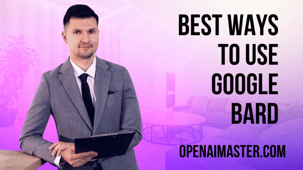 Best Ways to Use Google Bard AI - Open AI Master