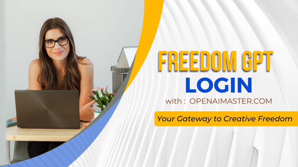 Freedom GPT Login: Your Gateway to Creative Freedom - Open AI Master