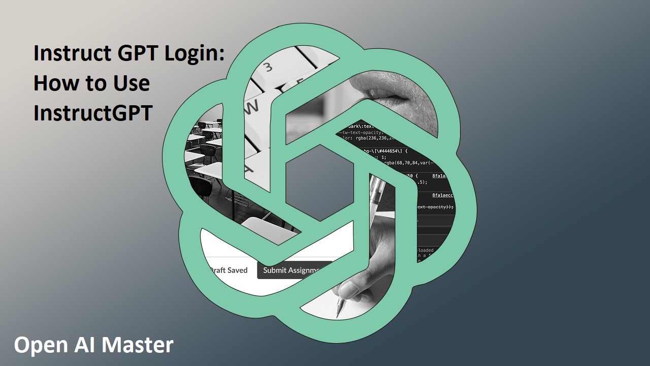 Instruct GPT Login: How to Use InstructGPT - Open AI Master