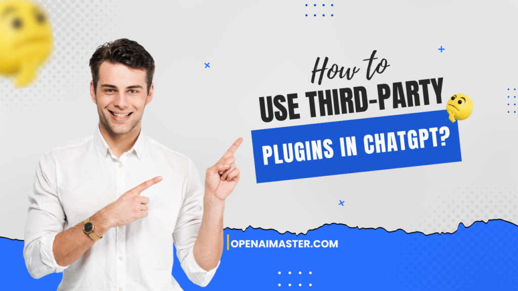 How to Use Third-Party Plugins in ChatGPT? - Open AI Master