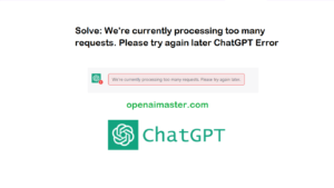Solve: We're currently processing too many requests. Please try again later ChatGPT Error - Open ...