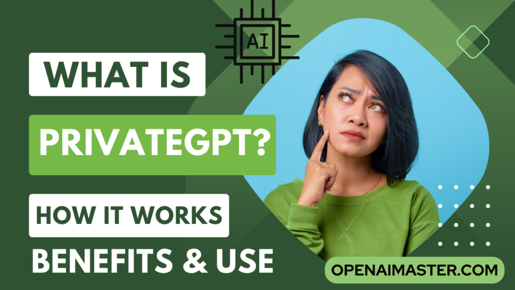 What is PrivateGPT? How It Works, Benefits & Use - Open AI Master