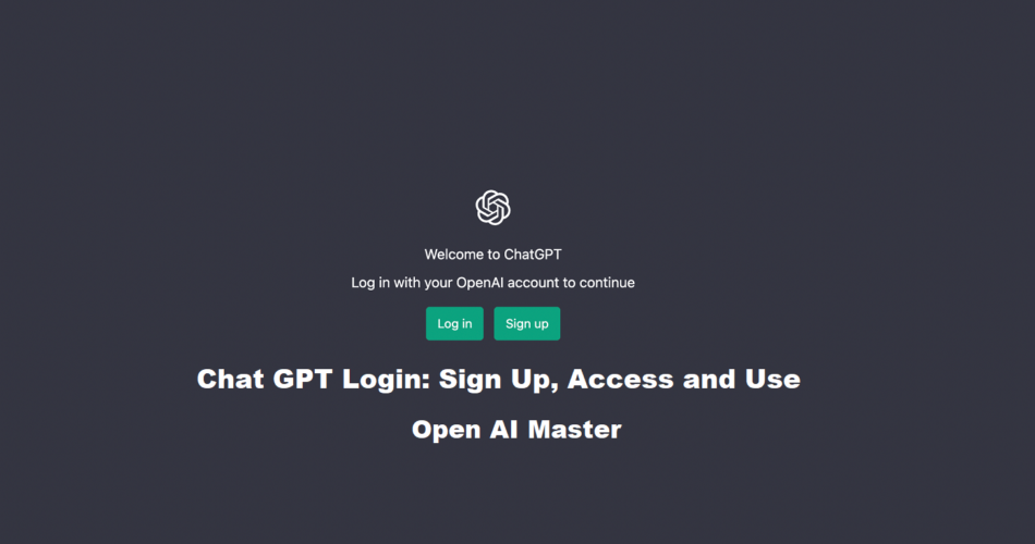 Chat GPT Login: Sign Up, Access, and Use - Open AI Master