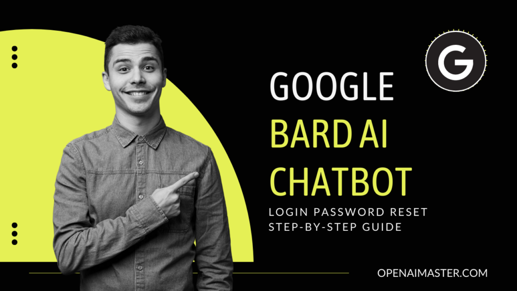Google Bard AI Chatbot Login Password Reset: Step-by-Step Guide - Open ...