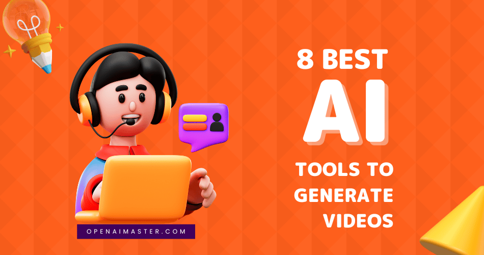 8 Best AI Tools to Generate Videos - Open AI Master