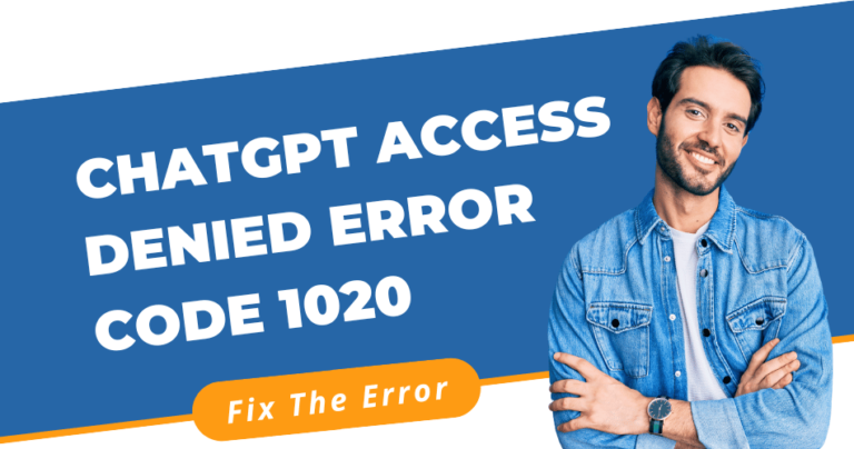 ChatGPT Access Denied Error Code 1020: Fix The Error