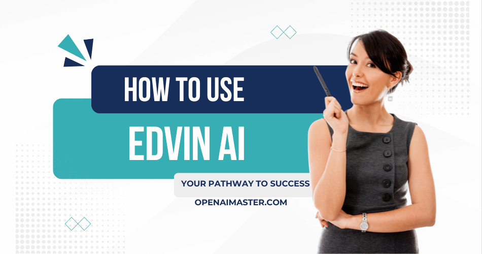How to Use Edvin AI: Your Pathway to Success - Open AI Master