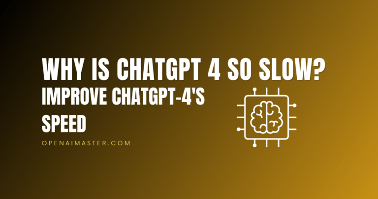 Why is ChatGPT 4 so slow? Improve ChatGPT-4's Speed