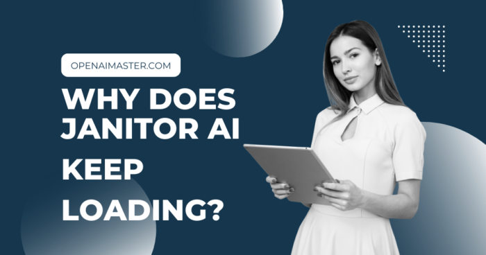 Why Does Janitor AI Keep Loading? - Open AI Master