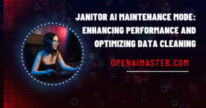 Janitor AI Maintenance Mode: Enhancing Performance and Optimizing Data Cleaning