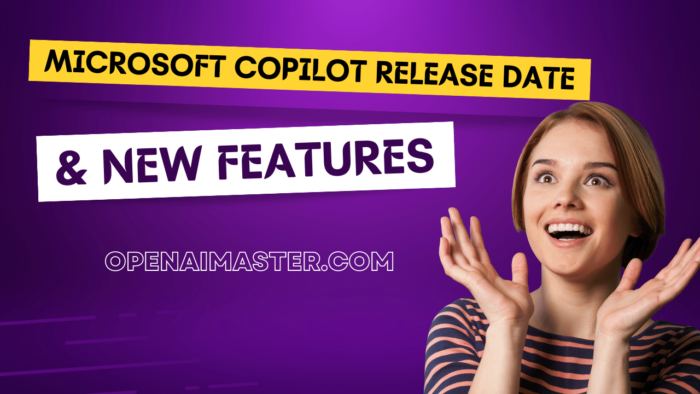 Microsoft Copilot Release Date & New Features - Open AI Master
