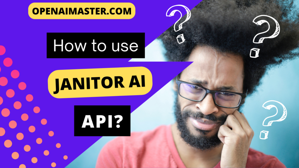 How To Use Janitor AI API Open AI Master