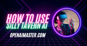 How to Use Silly Tavern AI - Open AI Master