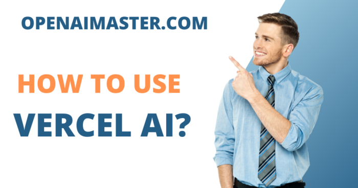 How To Use Vercel AI? - Open AI Master