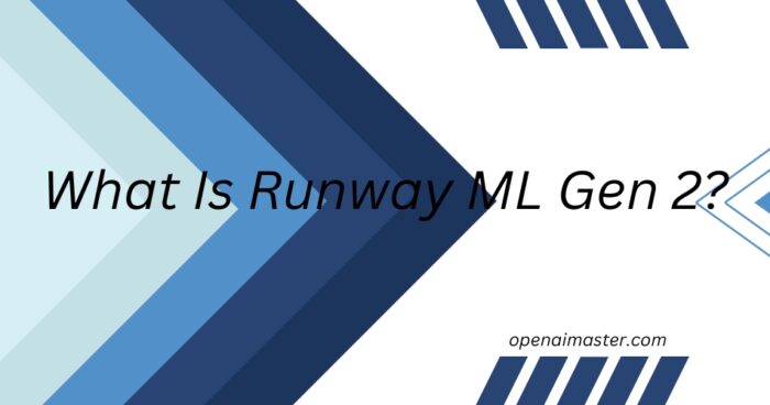 What Is Runway ML Gen 2? - Open AI Master