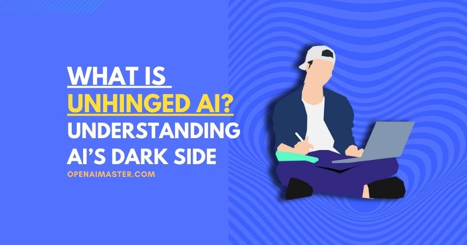 What is Unhinged AI? Understanding AI’S Dark Side