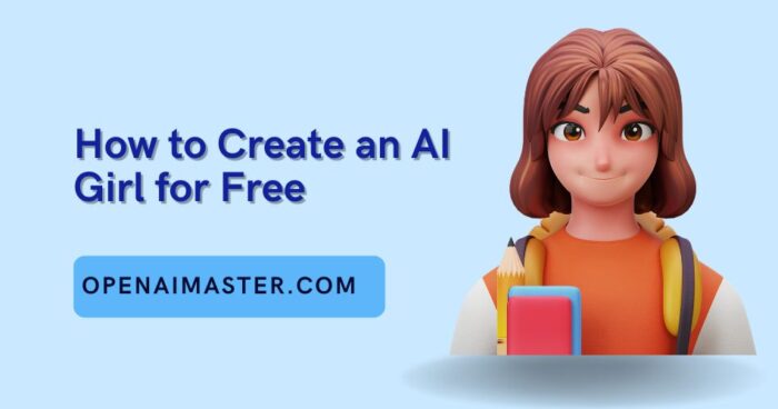 How to Create an AI Girl for Free - Open AI Master