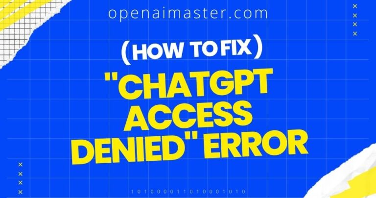 How To Fix "ChatGPT Access Denied" Error - Open AI Master
