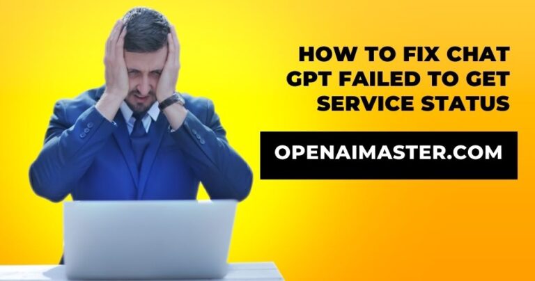 How to Fix Chat GPT Failed to Get Service Status - Open AI Master