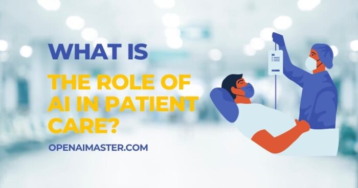 What is the Role of AI in Patient Care? - Open AI Master