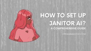 How to Set Up Janitor AI? - Open AI Master