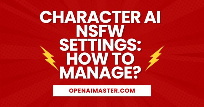Character AI NSFW Settings: How To Manage? - Open AI Master