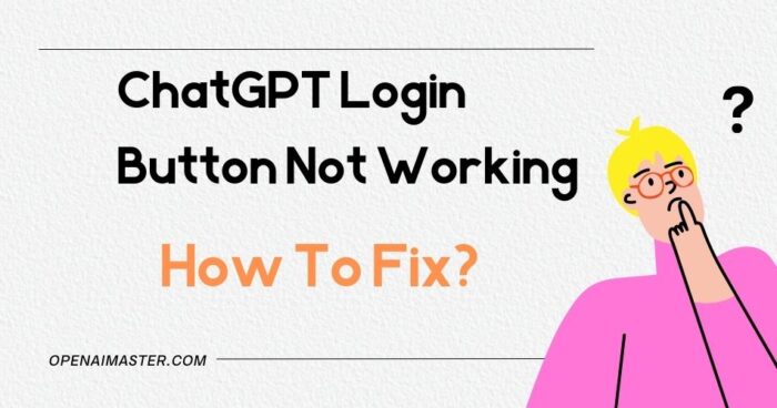 ChatGPT Login Button Not Working: How To Fix? - Open AI Master