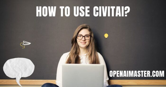 How To Use CivitAI? - Open AI Master