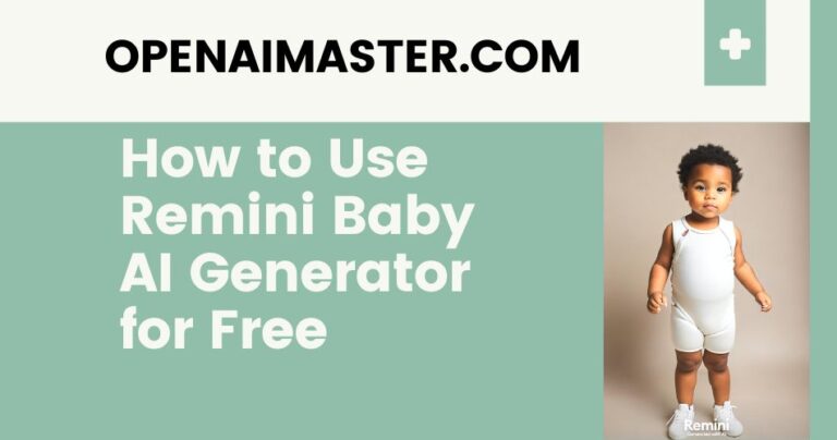 How to Use Remini Baby AI Generator for Free - Open AI Master