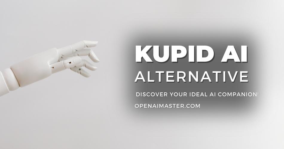 Kupid AI Alternative: Discover Your Ideal AI Companion!