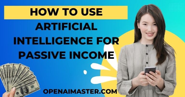 How to Use Artificial Intelligence for Passive Income