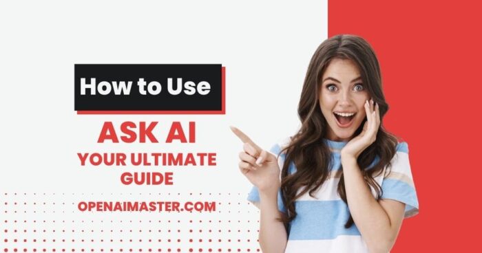 How to Use Ask AI: Your Ultimate Guide - Open AI Master