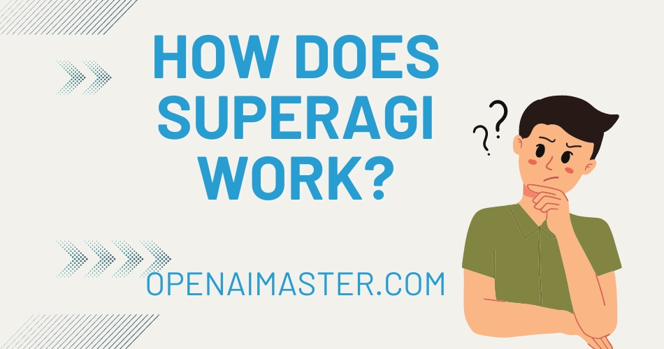 How does SuperAGI work? - Open AI Master