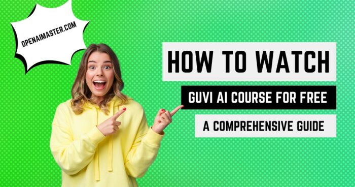How to Watch GUVI AI Course for Free: A Comprehensive Guide