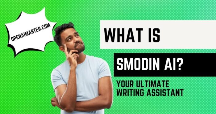 What Is Smodin AI: Your Ultimate Writing Assistant - Open AI Master