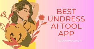 Best Undress AI Tool App (2024) - Open AI Master