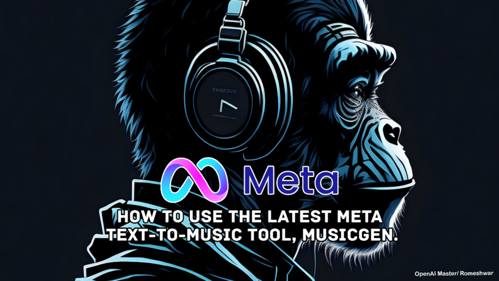 How To Use The Latest Meta Text-To-Music Tools, MusicGen
