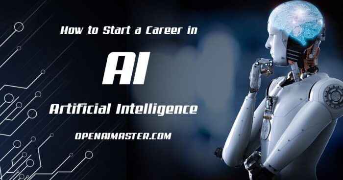 How to Start a Career in Artificial Intelligence - Open AI Master