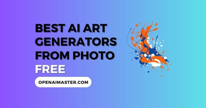Best AI Art Generators From Photo Free - Open AI Master