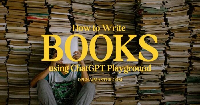 How to Write Books using ChatGPT Playground?