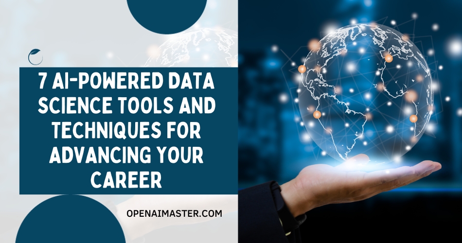 7 AI Powered Data Science Tools And Techniques For Advancing Your Career 7 AI Powered Data Science Tools And Techniques For Advancing Your Career