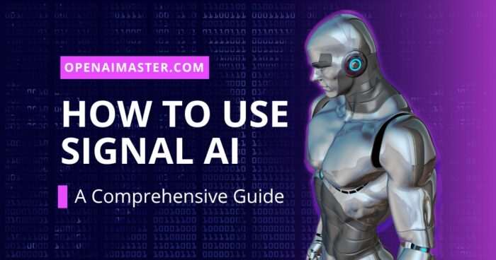 How To Use Signal AI: A Comprehensive Guide - Open AI Master